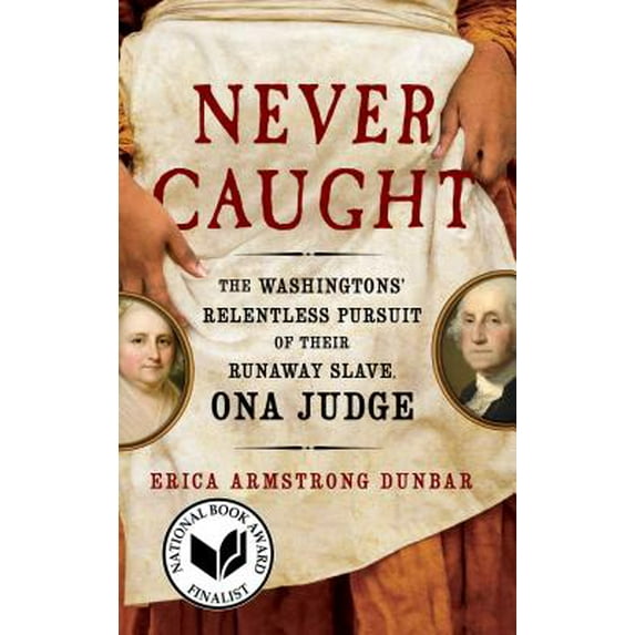 Pre-Owned Never Caught: The Washingtons' Relentless Pursuit of Their ...