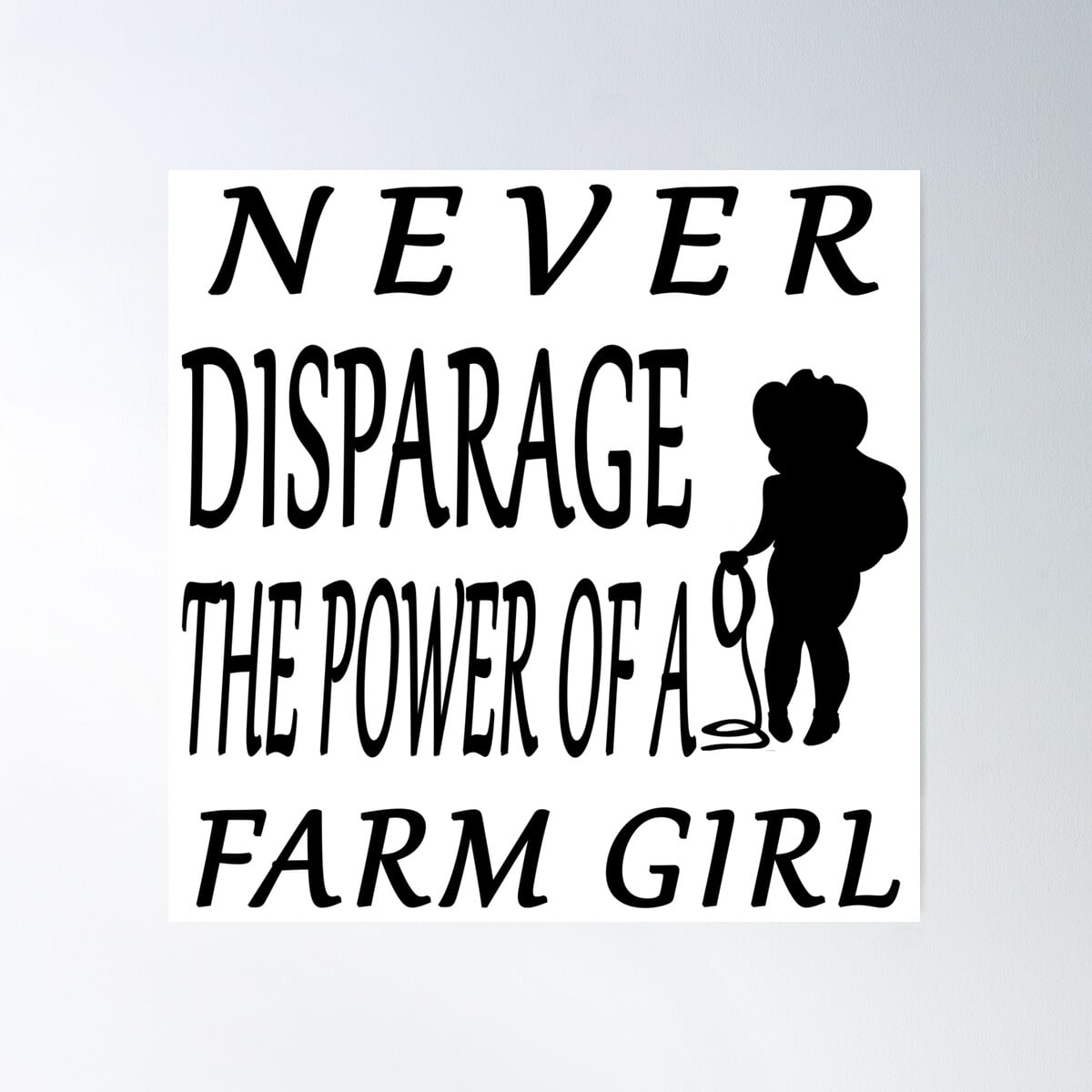 Never Disparage The Power Of A Farm Girl Poster Wall Art, Modern Wall ...