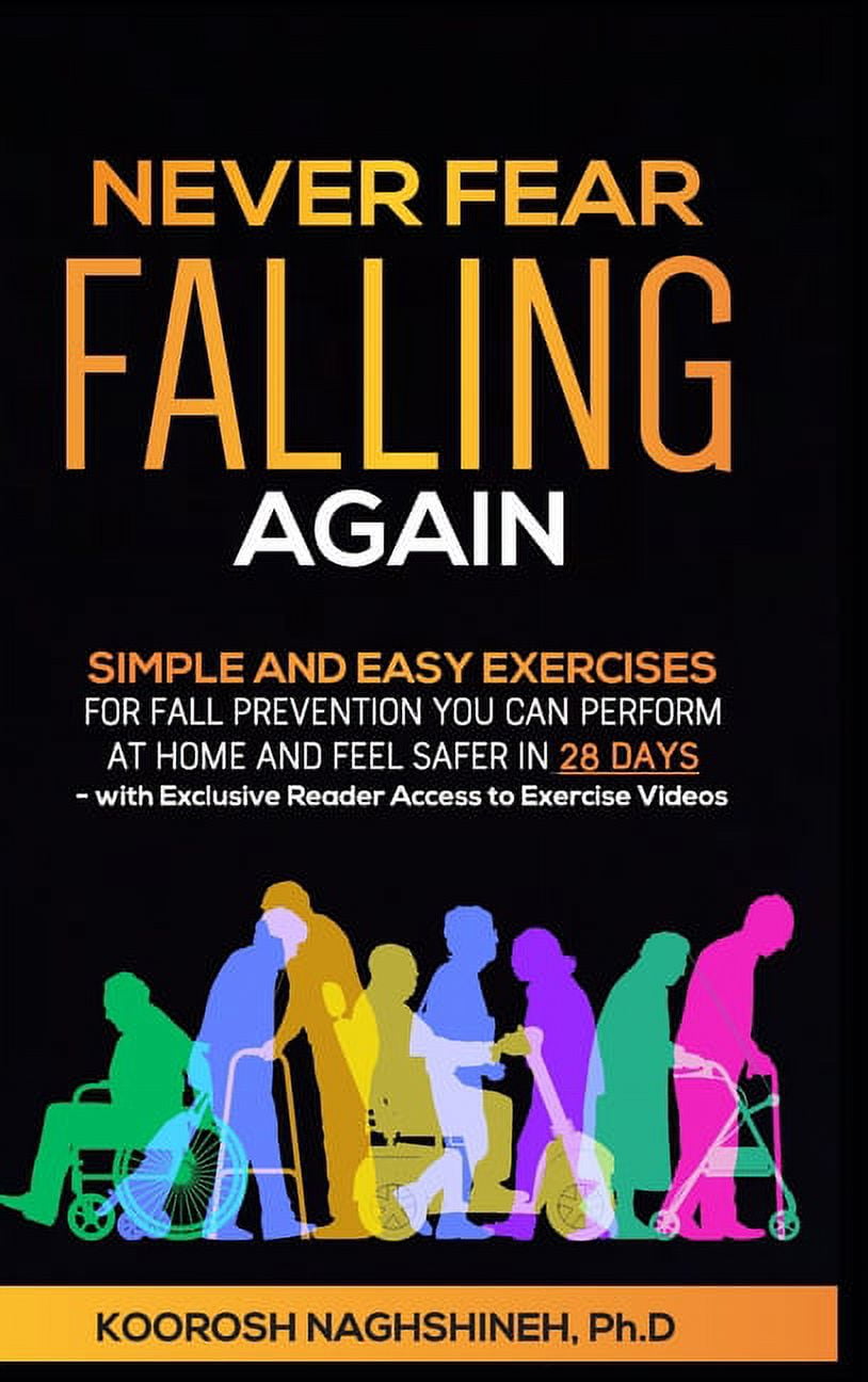 Never Fear Falling Again: Simple and Easy Exercises for Fall Prevention ...