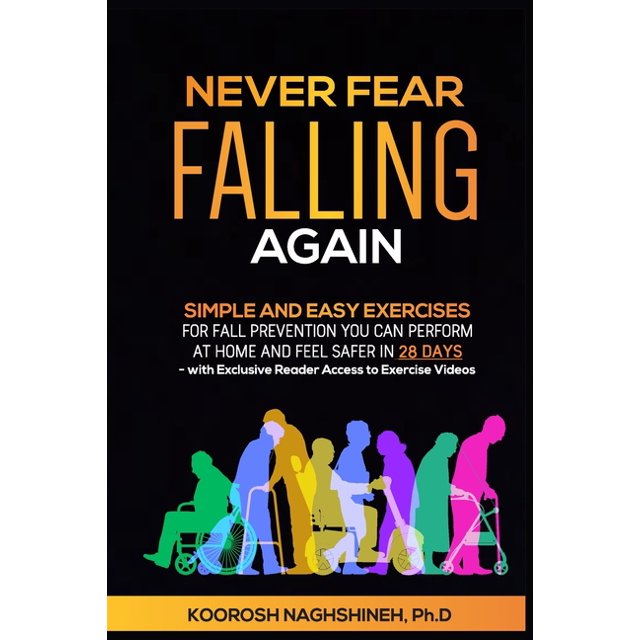 Never Fear Falling Again : Simple and Easy Exercises for Fall ...