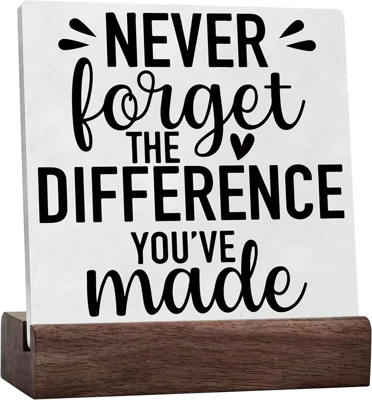 Never Forget The Difference You Make - White Square Sign - Quote ...