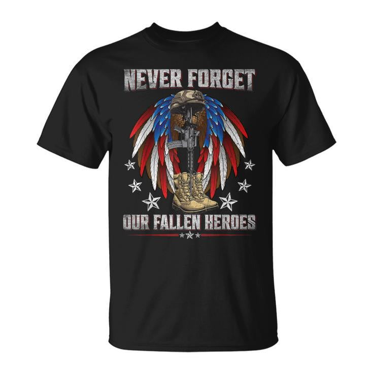 Never Forget Our Fallen Heroes Memorial Day Veterans Day T-Shirt Patriotic Military Tribute Tee ...