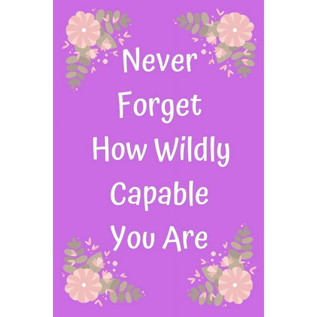 Never Forget How Wildly Capable You Are - Walmart.com