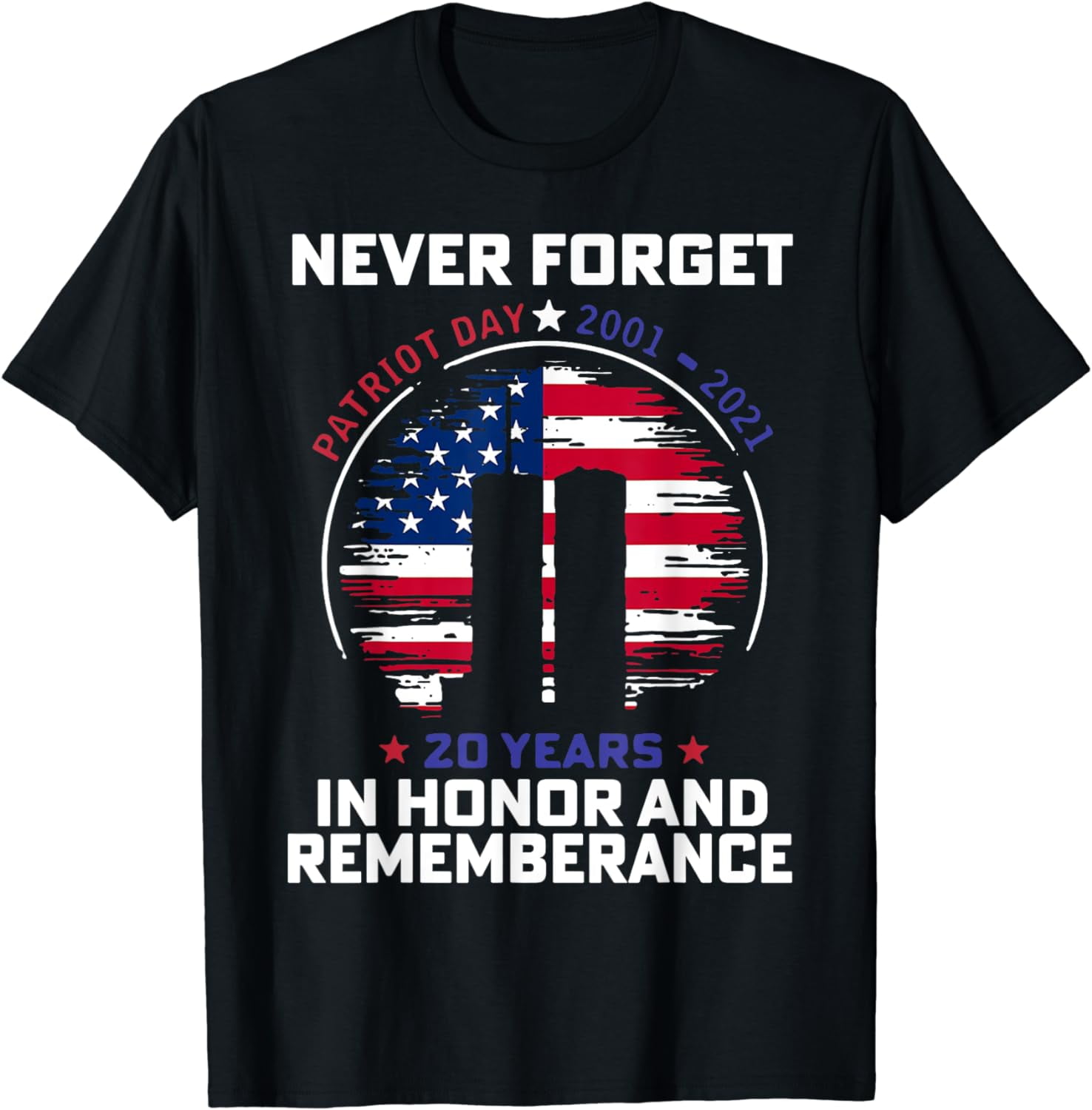 Never Forget Patriot Day 20 years in honor and rememberance T-Shirt ...
