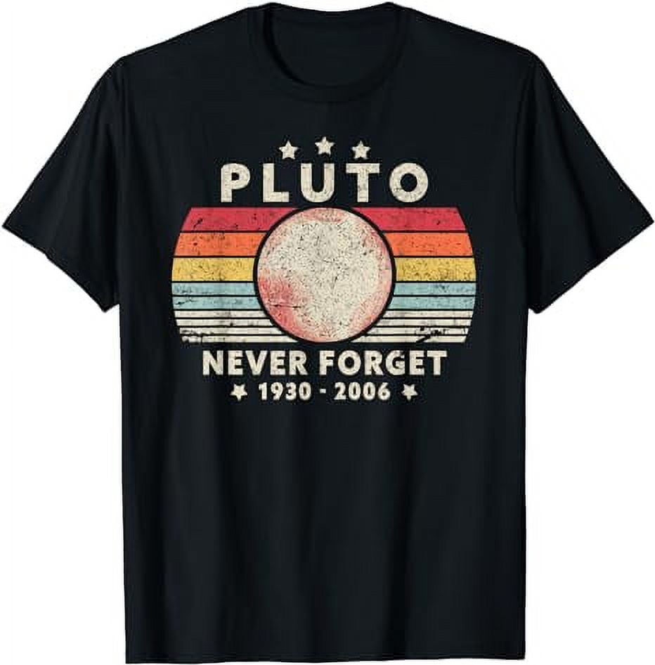 Never Forget Pluto Shirt. Retro Style Funny Space, Science T-Shirt - Walmart.com