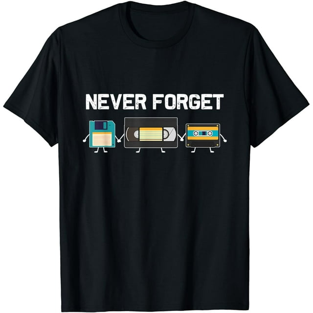 Never Forget VHS Tape Cassette Floppy Disk - 80s & 90s Gift T-Shirt ...
