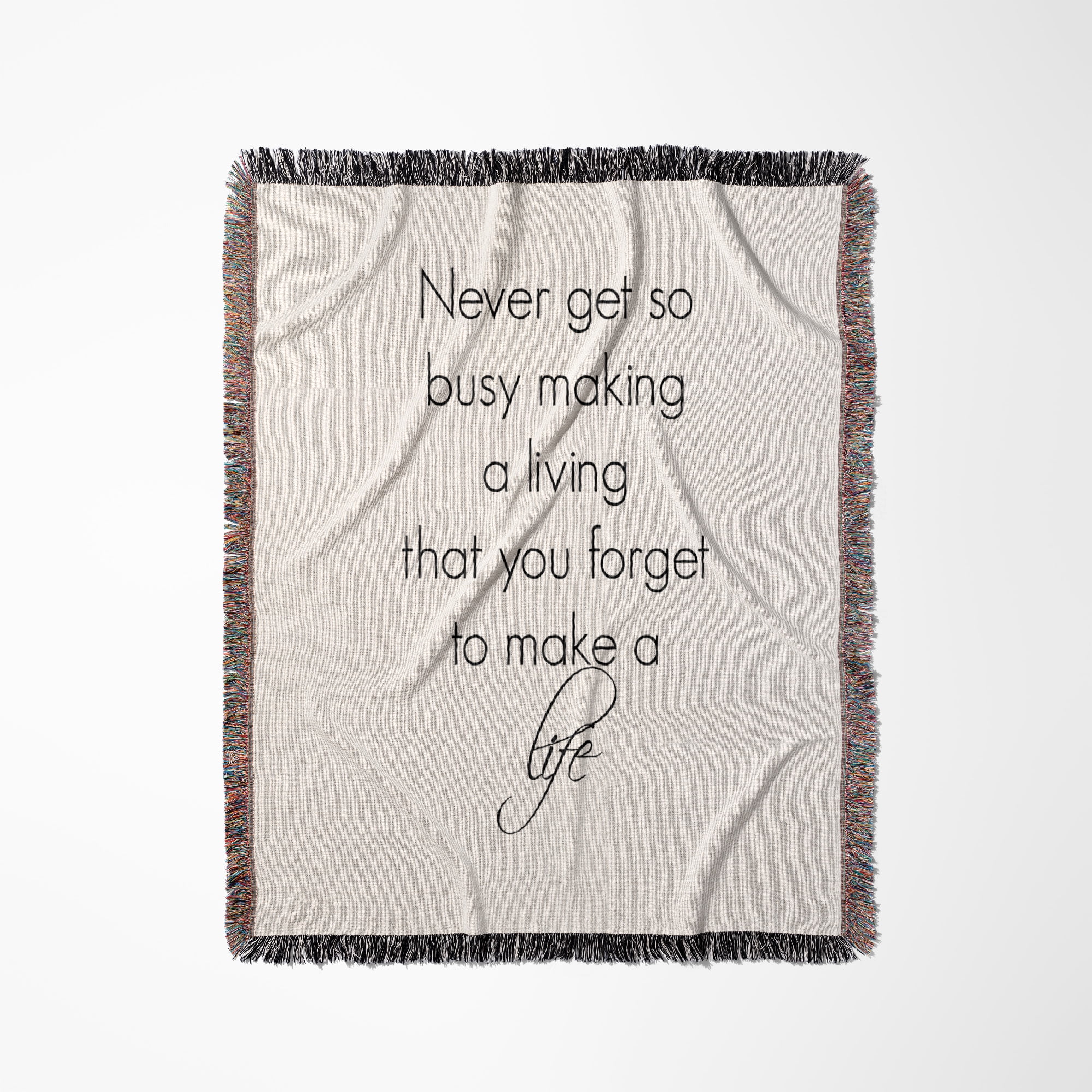Never Get So Busy Making A Living You Forget To Make A Life Saying ...