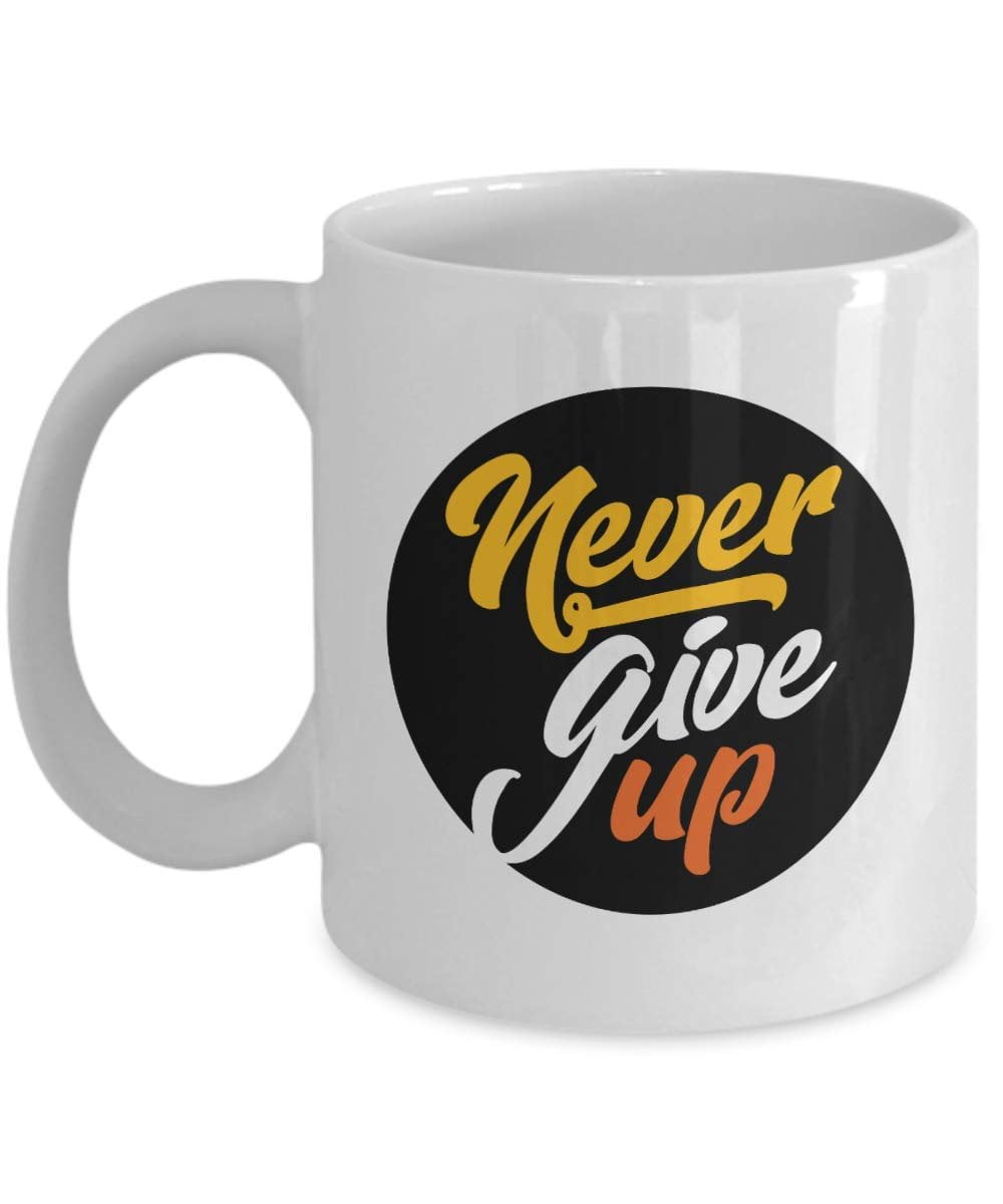 Never Give Up Encouraging Quotes Coffee & Tea Gift Mug, Inspirational ...