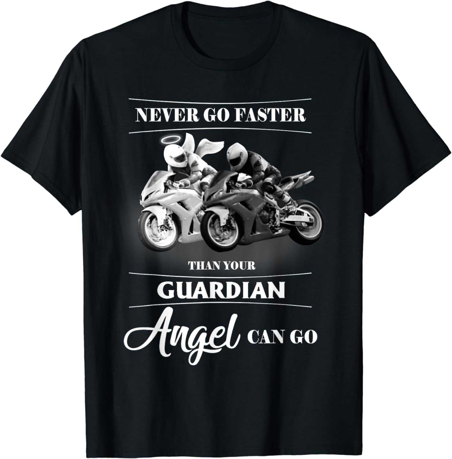 Never Go Faster Than Your Guardian Angel Can Go Motorcycle T-Shirt ...
