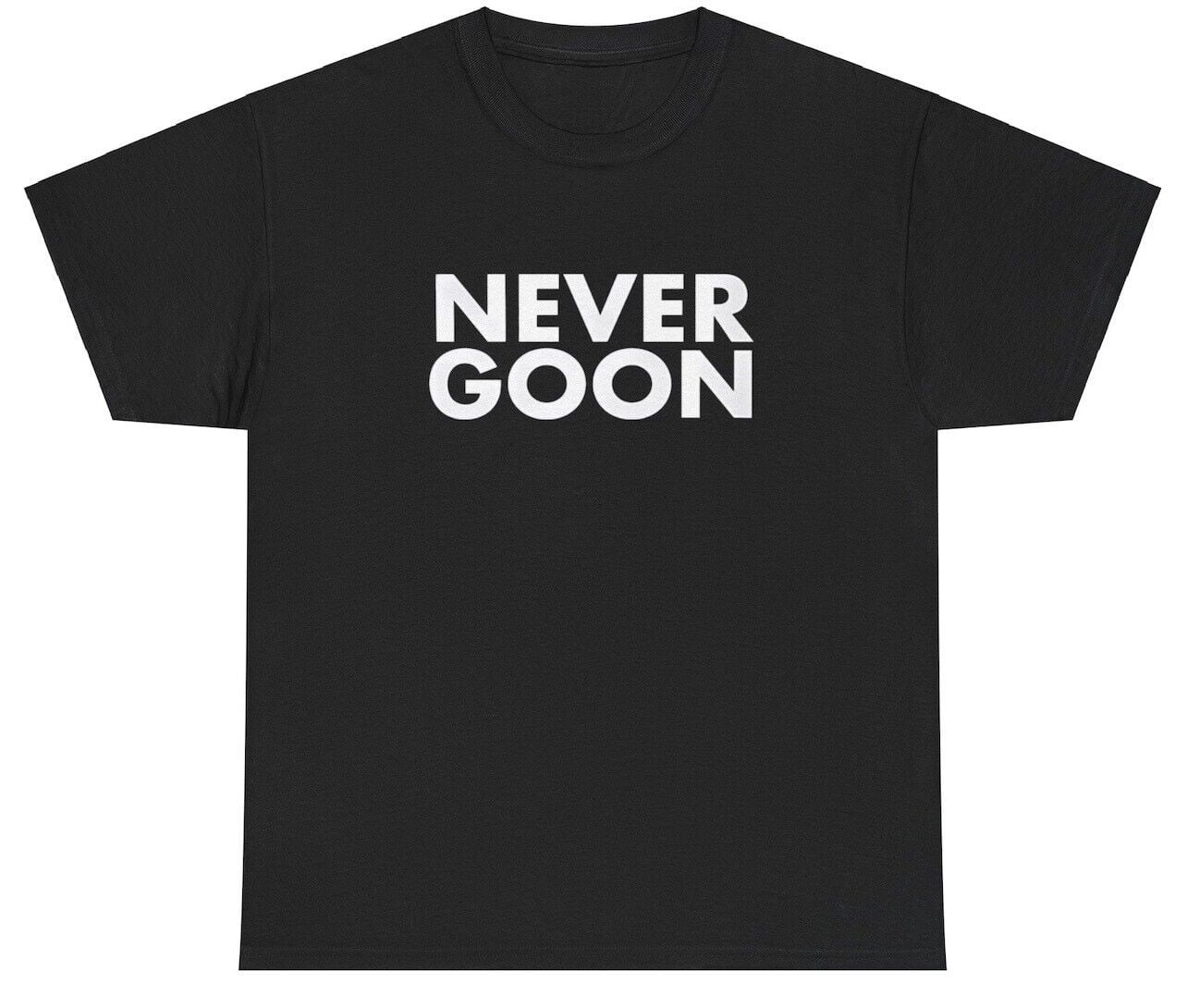 Never Goon T Shirt Funny Sarcastic Weirdcore Gen Z Cringe Gift Dank ...