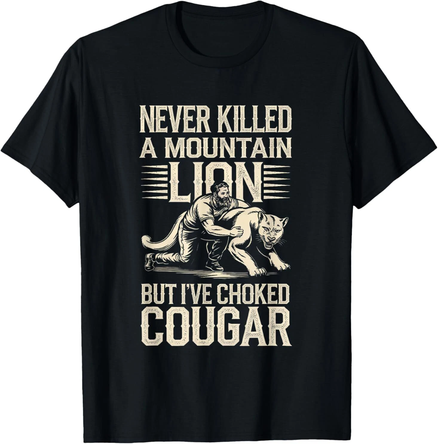 Never Killed A Mountain Lion But I've Choked A Cougar T-Shirt - Walmart.com