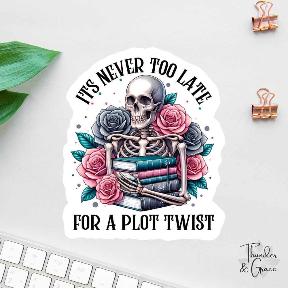 It'S Never Too Late For A Plot Twist Sticker, Bookish Sticker, Book ...