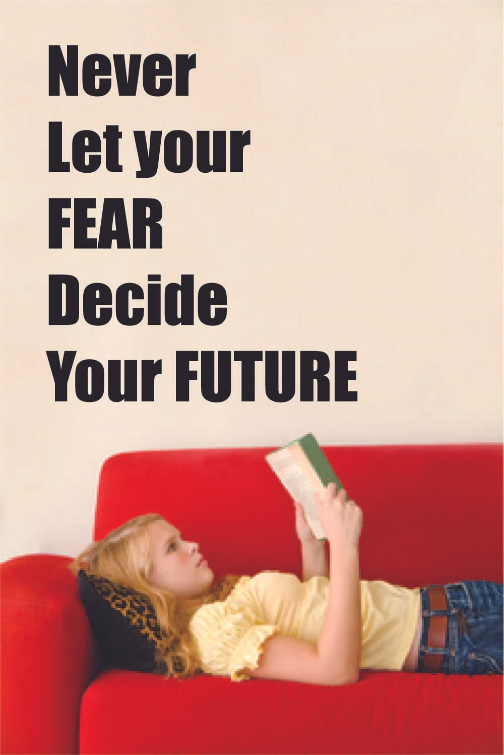 Never Let Your Fear Decide Quote Positive Life Motivation Inspiration ...