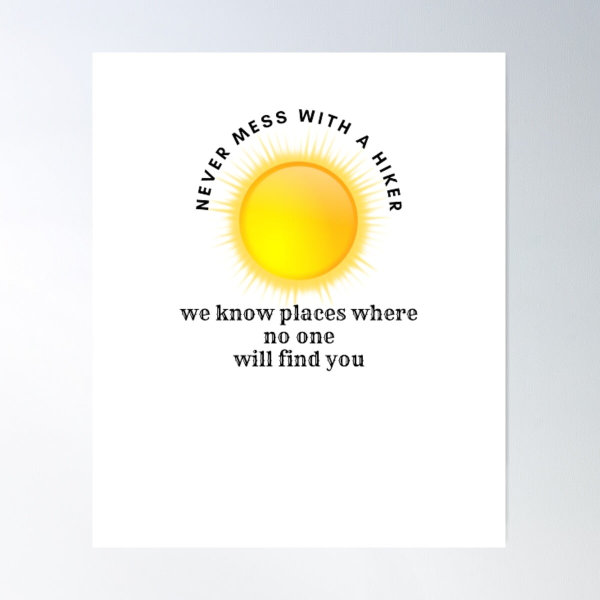 Never Mess With A Hiker We Know Places Where No One Will Find You ...