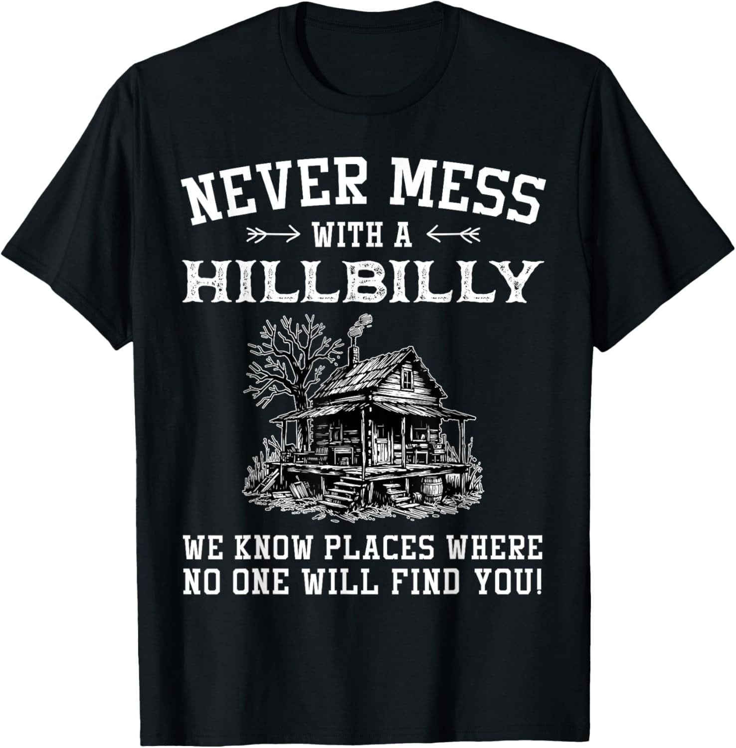 Never Mess With A Hillbilly We Know Places, Funny Quotes T-Shirt ...