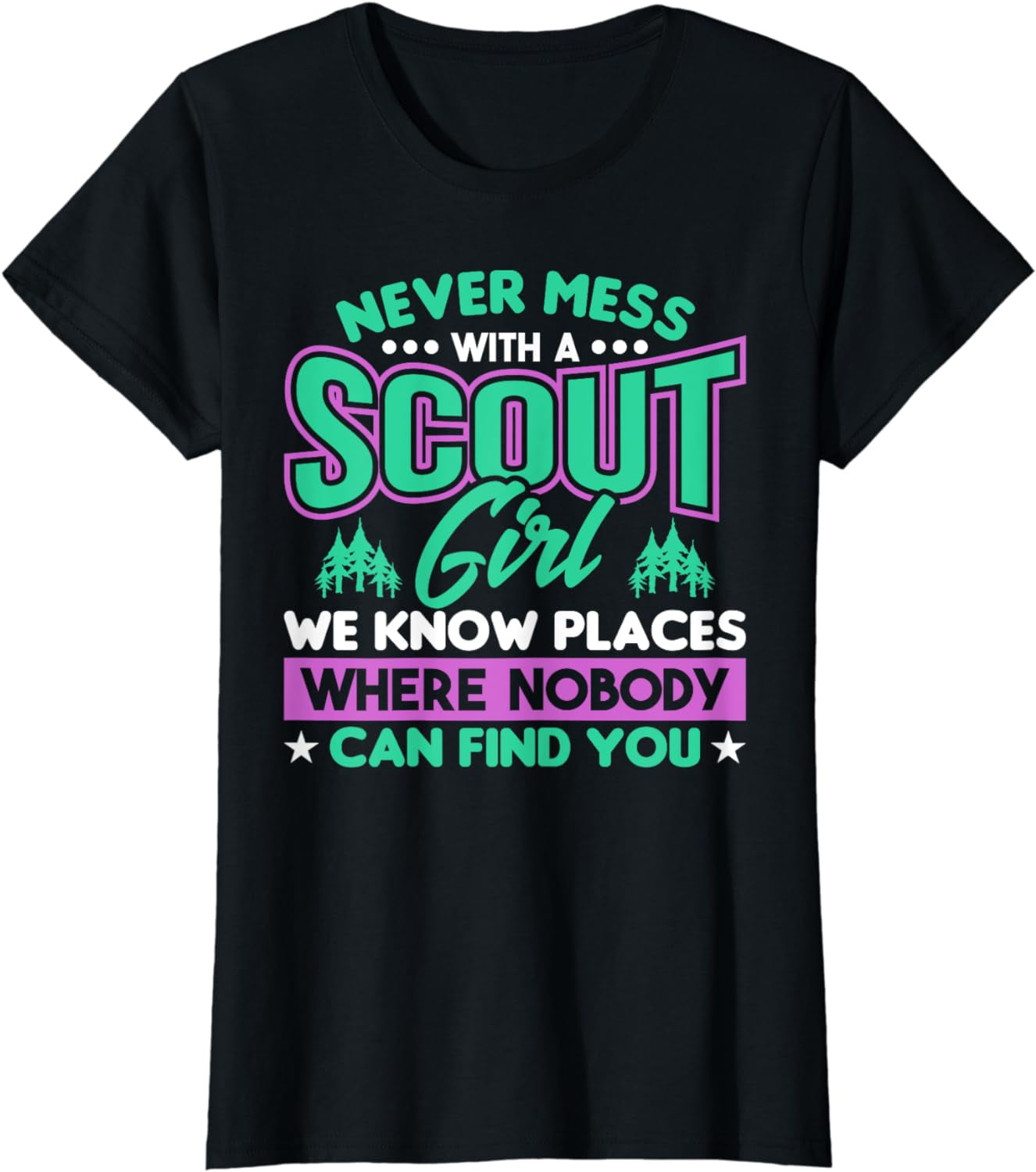Never Mess With A Scout Girl We Know Places Scout T-Shirt - Walmart.com