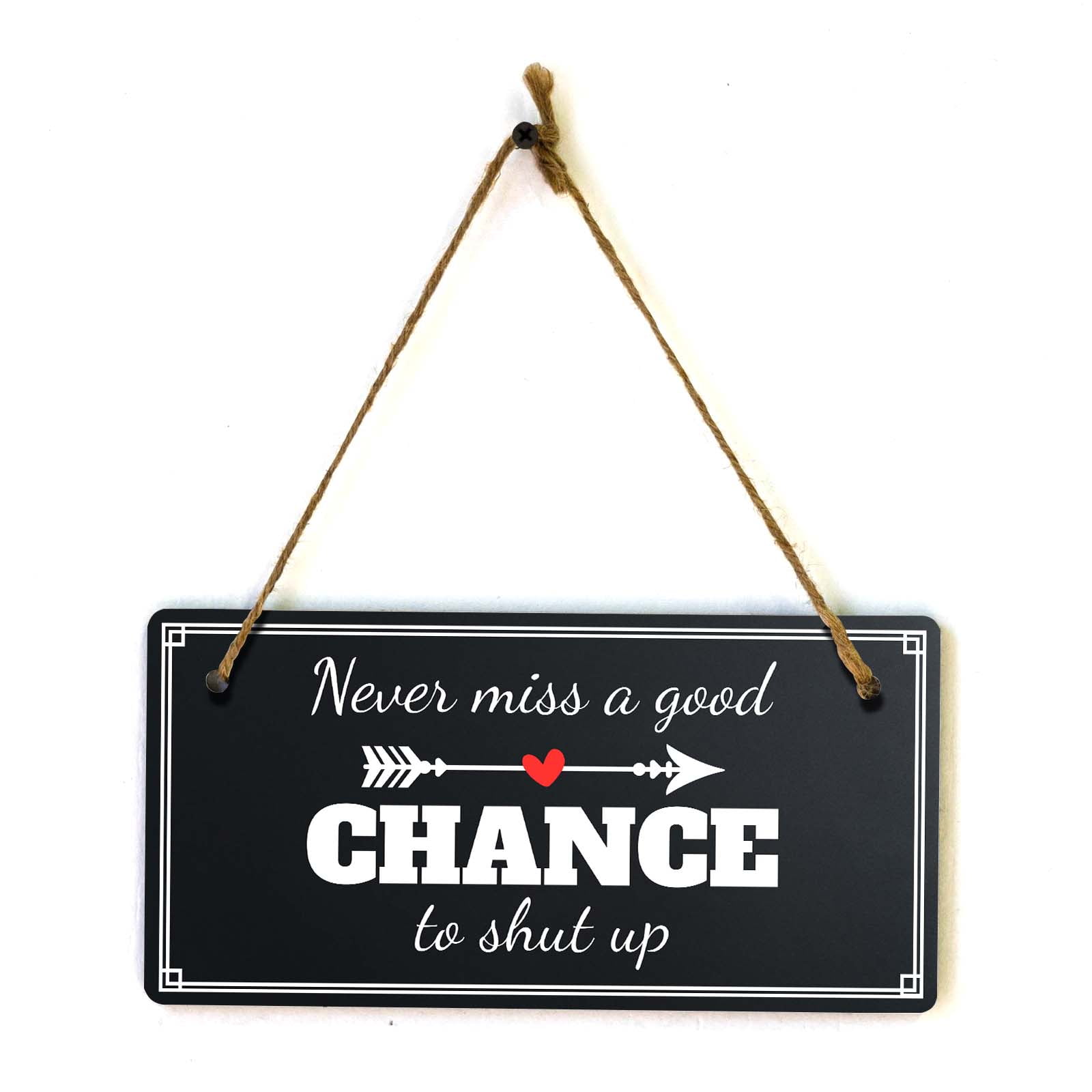 Never Miss A Good Chance To Shut Up 5x10 Hanging Plus Wall or Door Sign ...