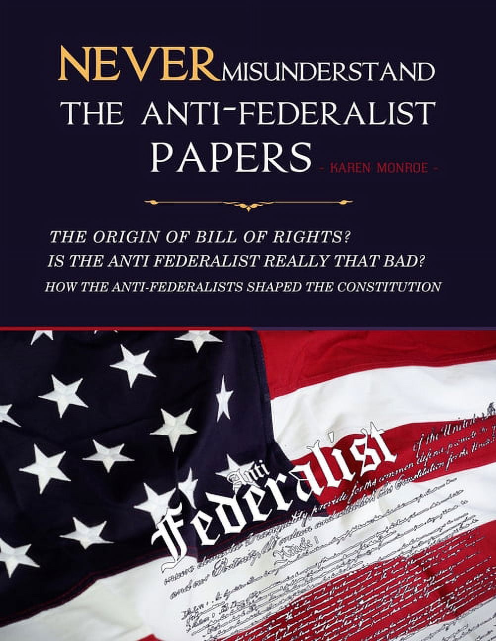 Never Misunderstand The Anti-Federalist Papers : The Origin Of Bill of ...