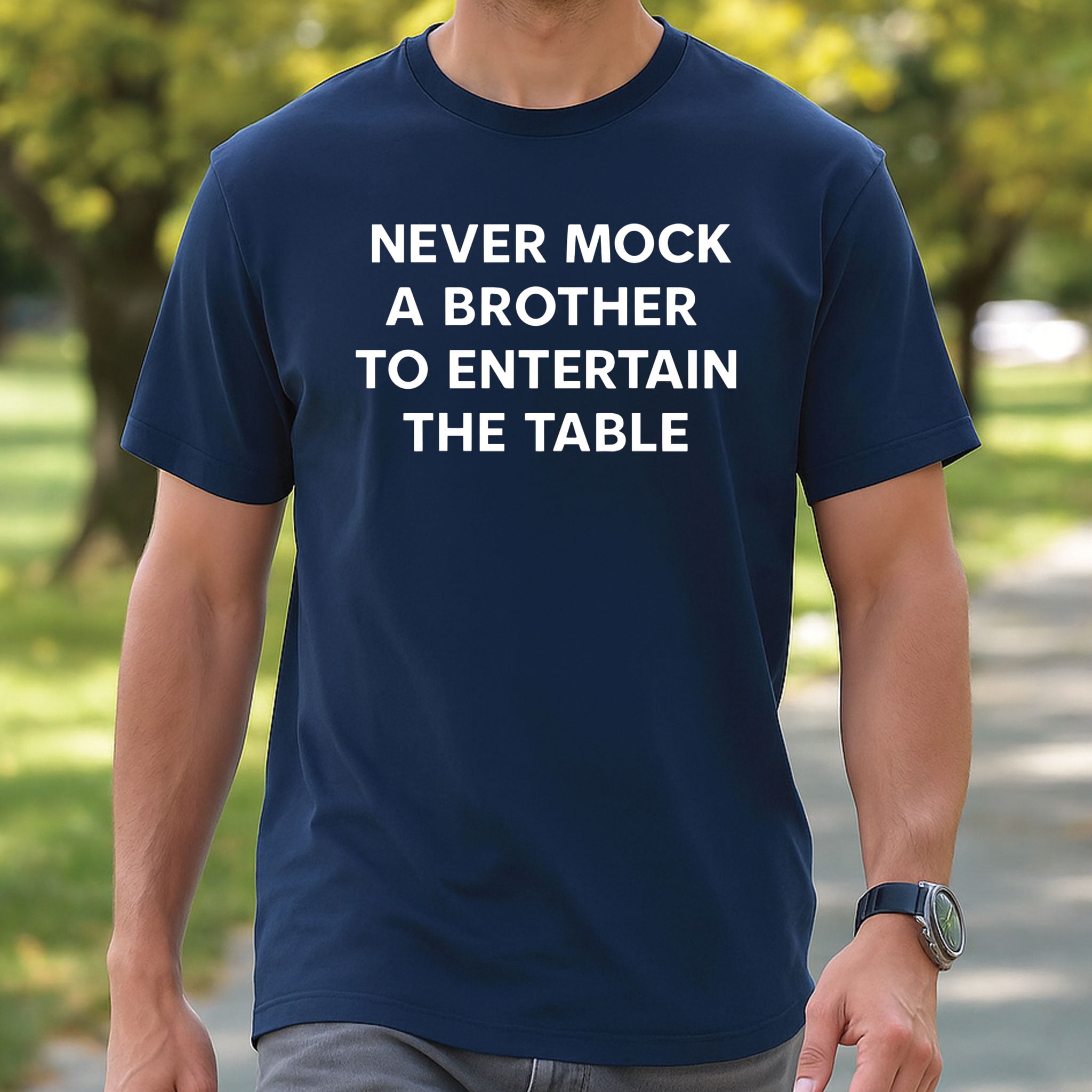 Never Mock a Brother to Entertain the Table T-Shirt – Bold Quote ...