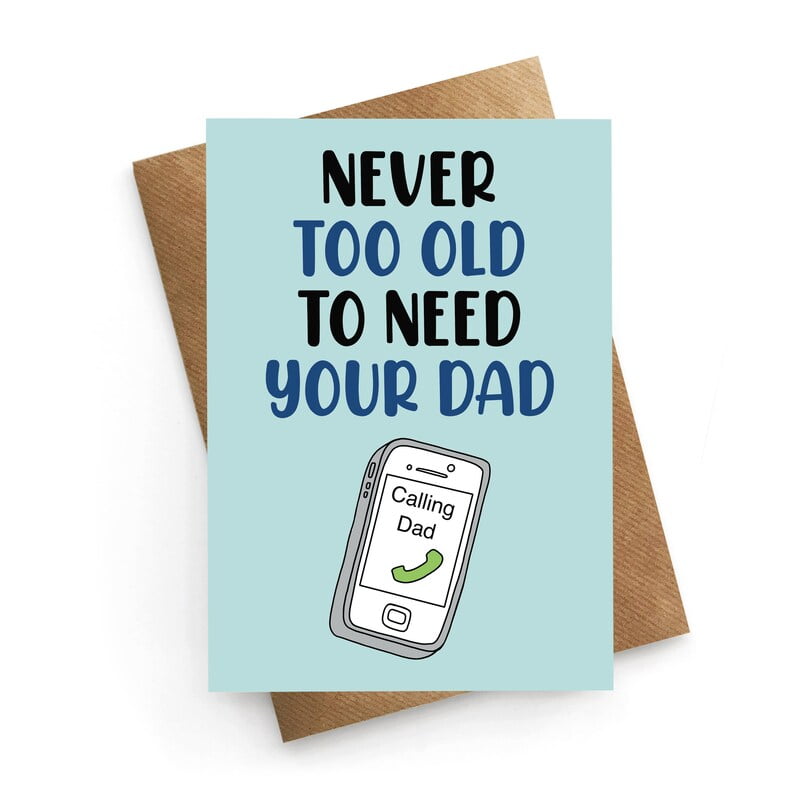 Never Too Old to Need Your Dad Greeting Card – Funny Phone Design ...