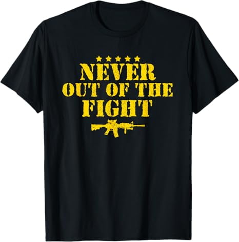 Never Out Of The Fight Military Sayings Quote American Gift T-Shirt ...