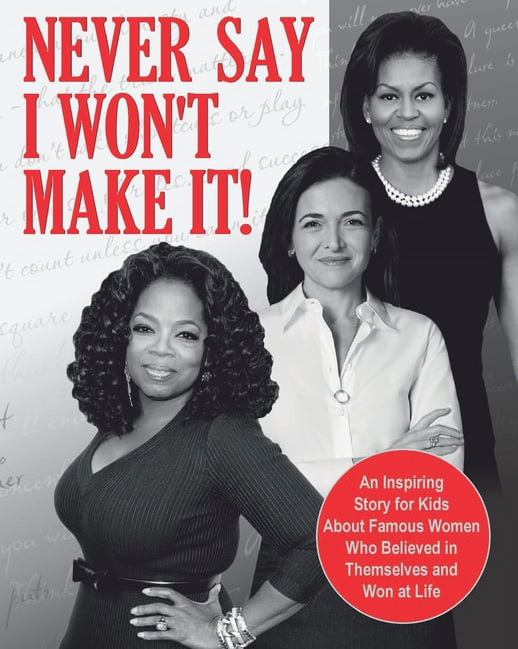 Never Say I Won't Make It! : An Inspiring Story for Kids About Famous ...