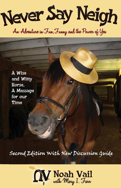 Never Say Neigh : An Adventure in Fun, Funny, and the Power of Yes ...