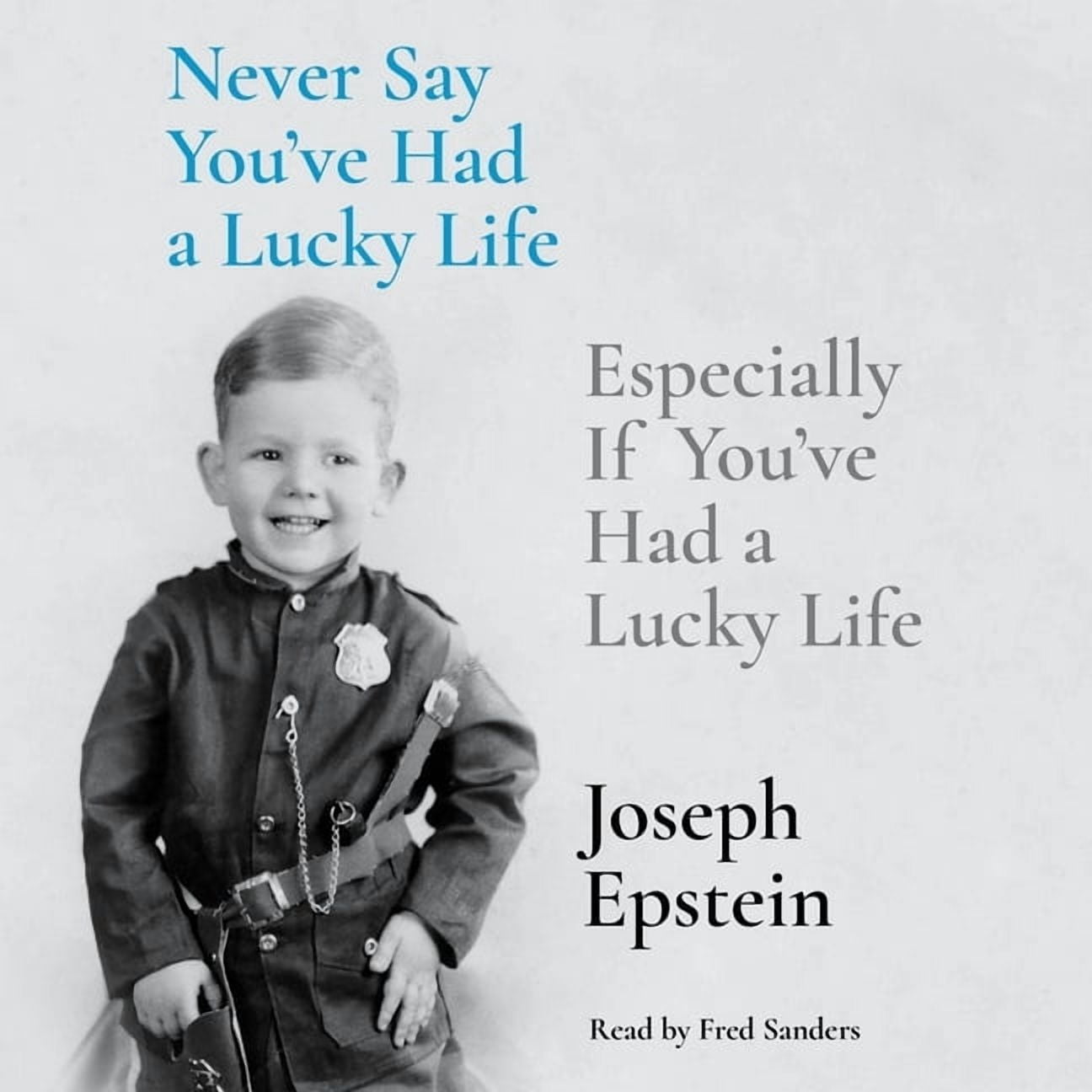 Never Say You've Had a Lucky Life: Especially If You've Had a Lucky ...