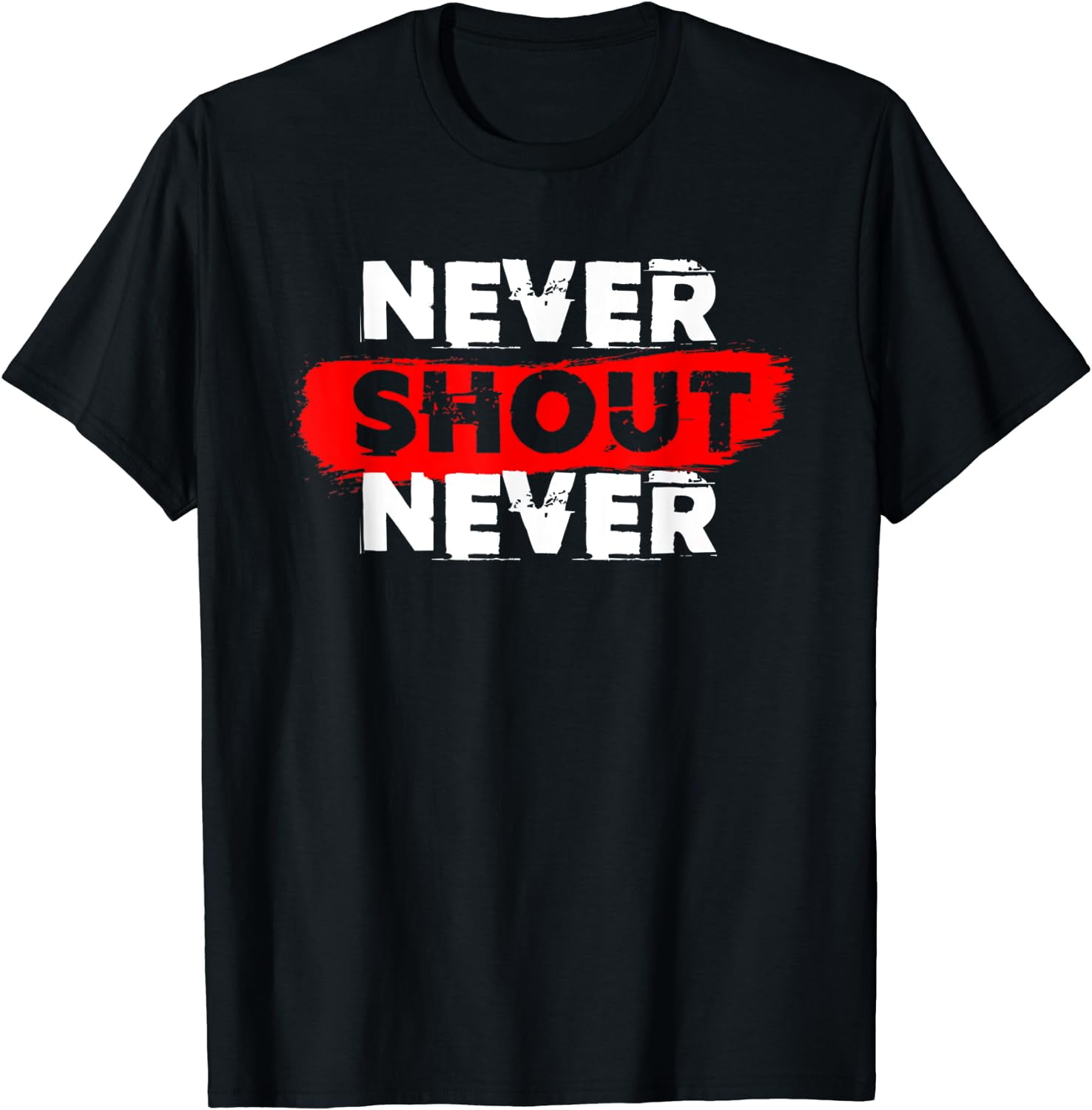 Never Shout Never | Inspirational Quote | Motivating T-Shirt - Walmart.com