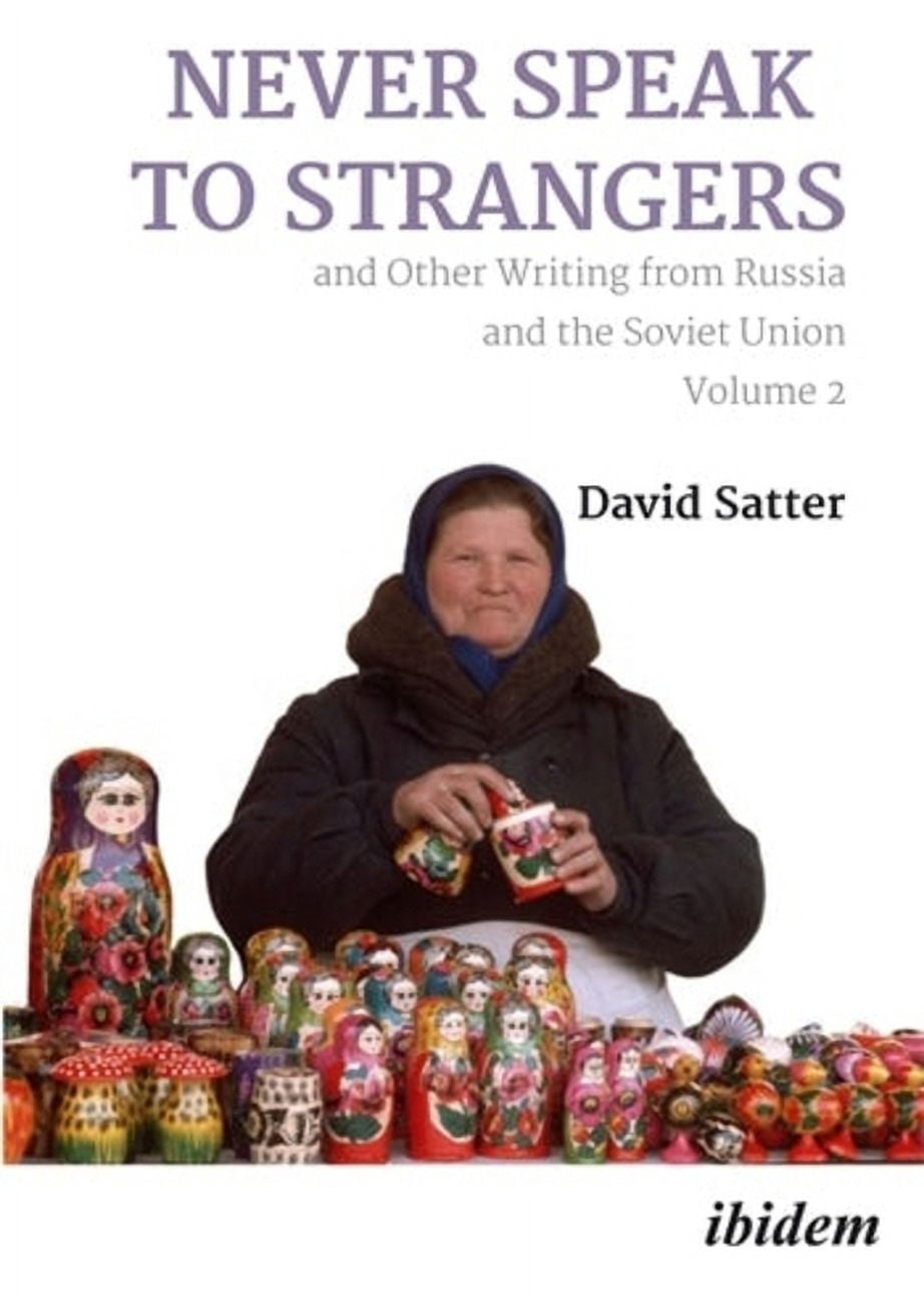 Never Speak to Strangers and Other Writing from Russia and the Soviet ...