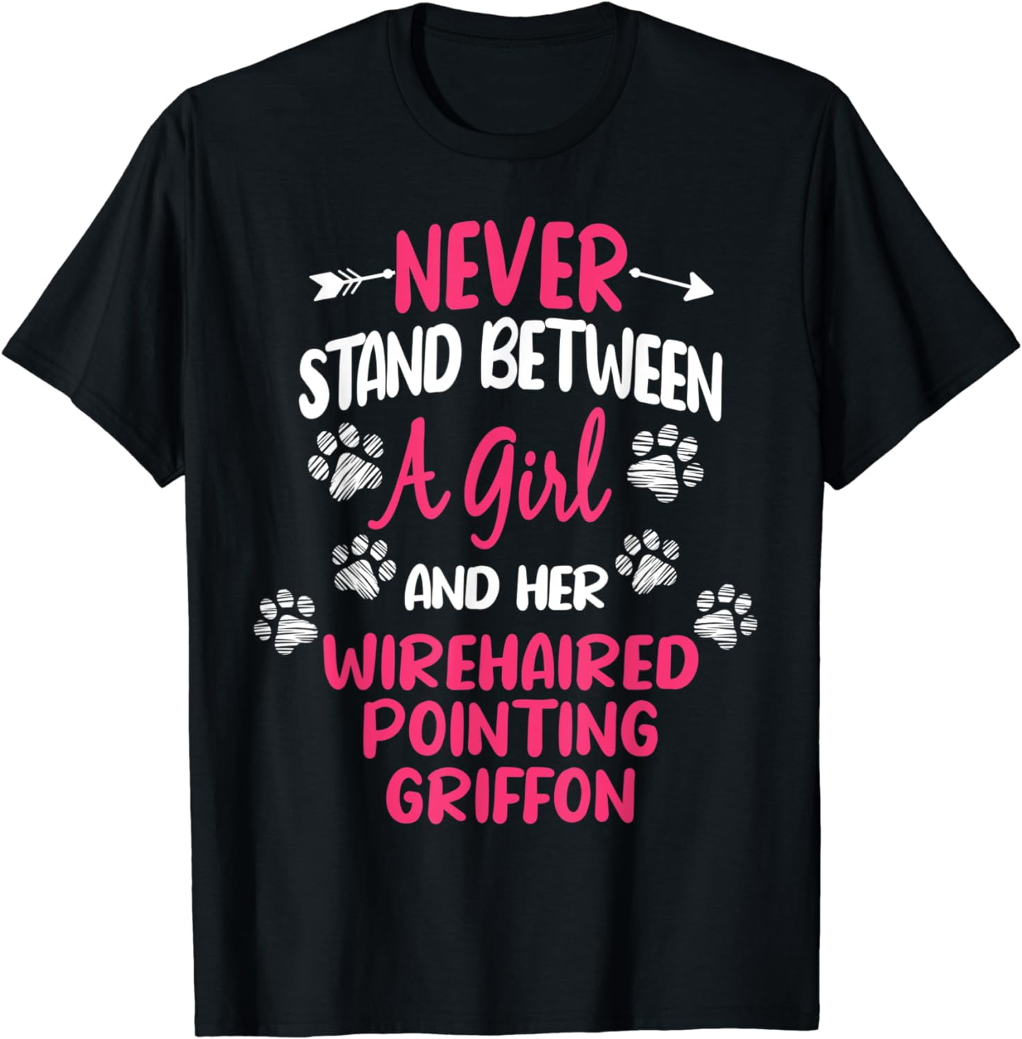 Never Stand Between A Girl And Wirehaired Pointing Griffon T-Shirt ...