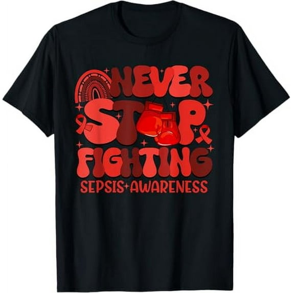 Never Stop Fighting Sepsis Awareness World Sepsis Day T-Shirt - Walmart.com