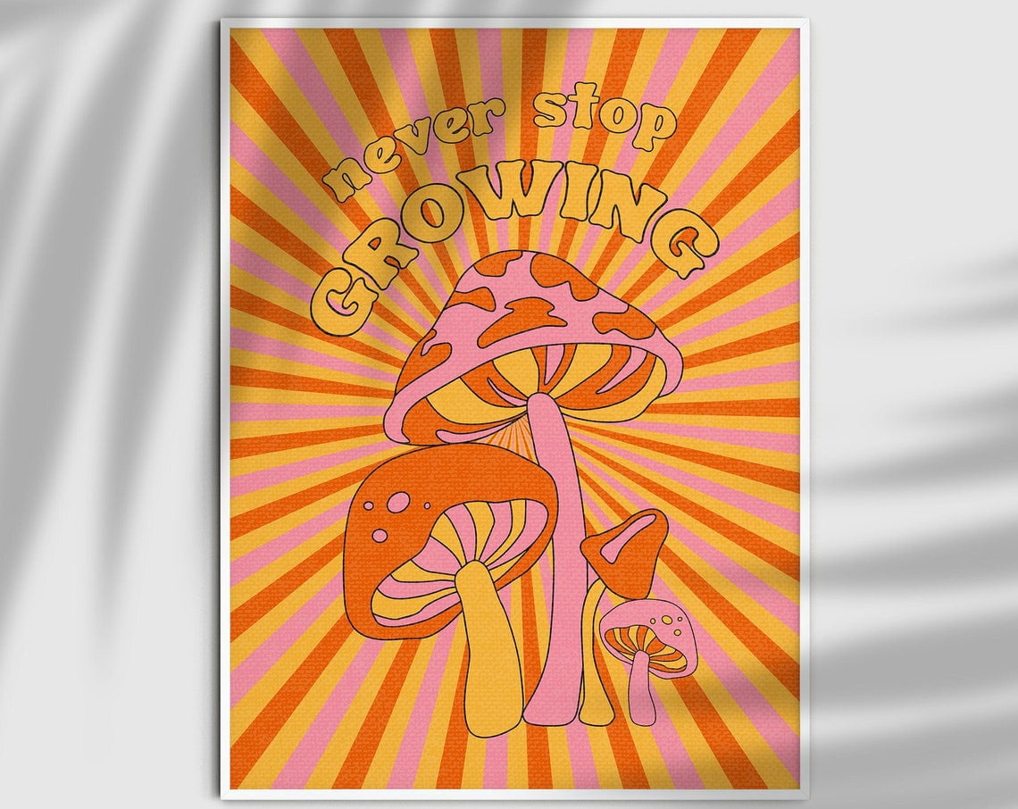 Never Stop Growing, Mushroom Wall Decor, Hippie Print, Mushroom Poster ...