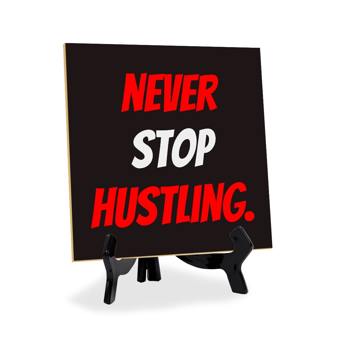 Never Stop Hustling. 5"x 5" Square Table Sign With Acrylic Easel | Motivational & Sports DÃ©cor ...