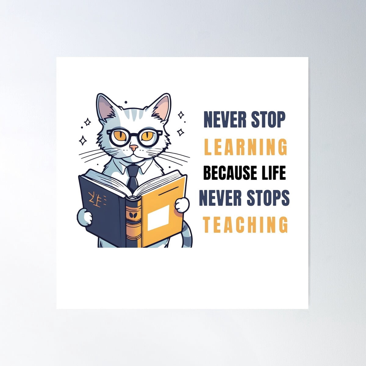 Never Stop Learning Because Life Never Stops Teaching Cat Poster Wall ...