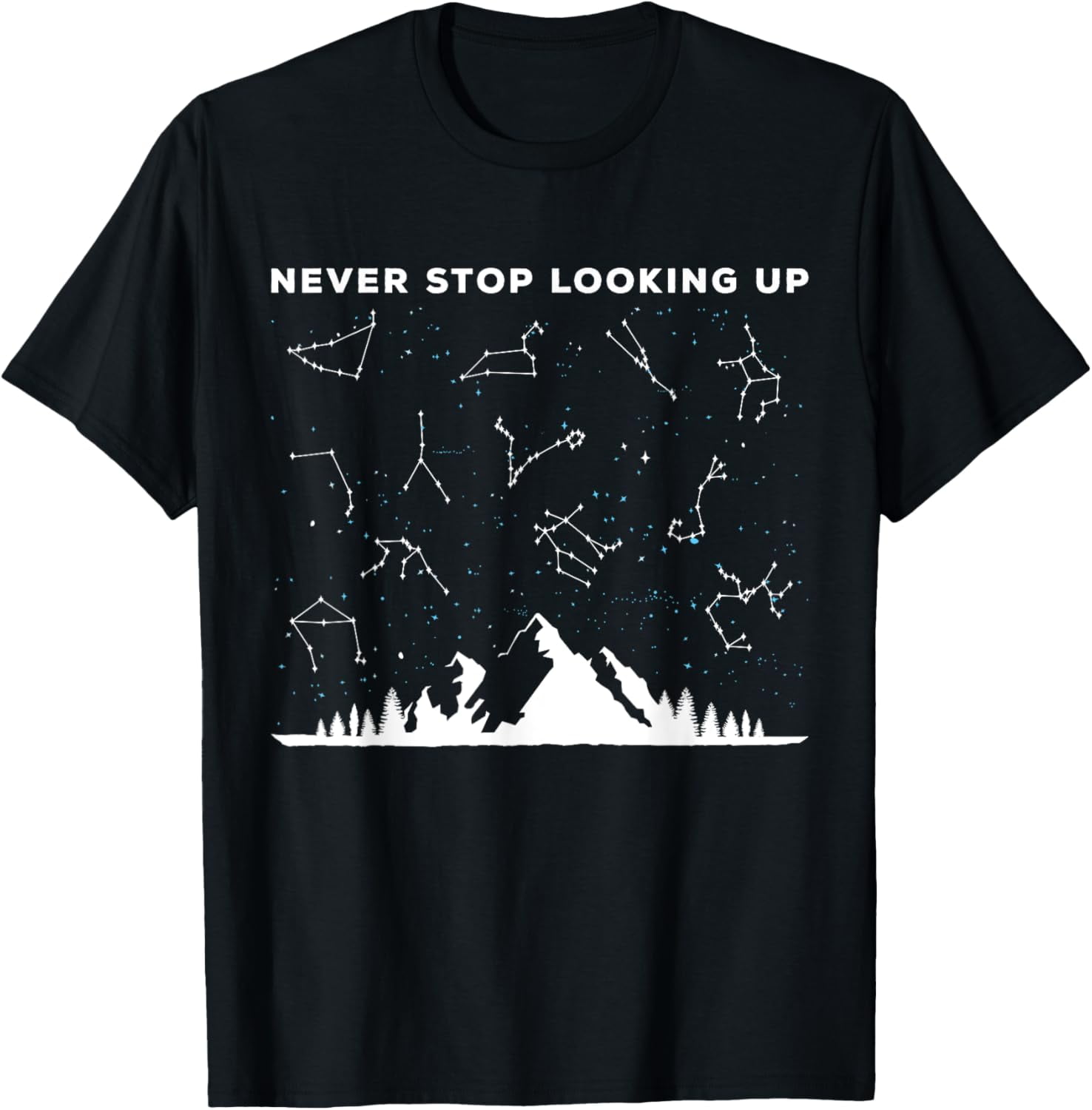 Never Stop Looking Up Stargazing Star Lover Constellation T-ShirtBrand ...