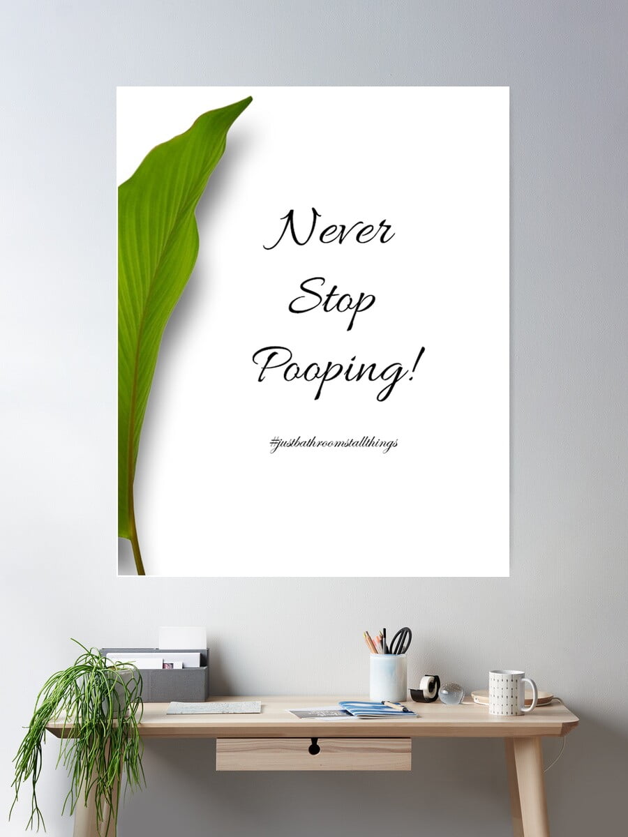 Never Stop Pooping! Poster Wall Art, Modern Wall Decor For Living Room Bedroom, 8x12 UNFRAMED ...