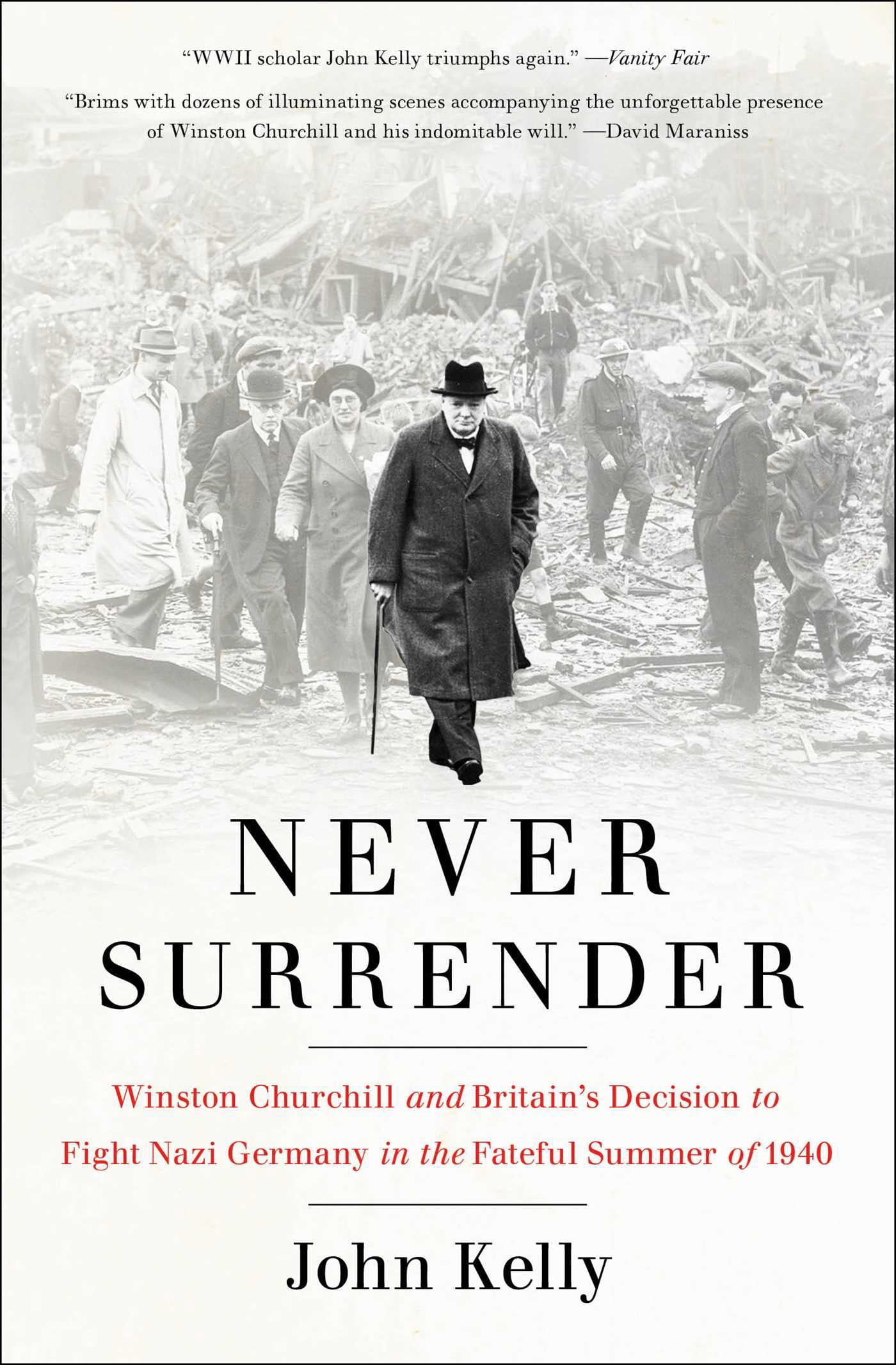 Never Surrender : Winston Churchill and Britain's Decision to Fight ...