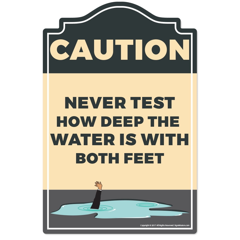 Never Test How Deep The Water Novelty Sign | Indoor/Outdoor | Funny ...