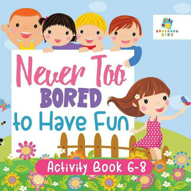 Never Too Bored to Have Fun Activity Book 6-8 (Paperback) - Walmart.com