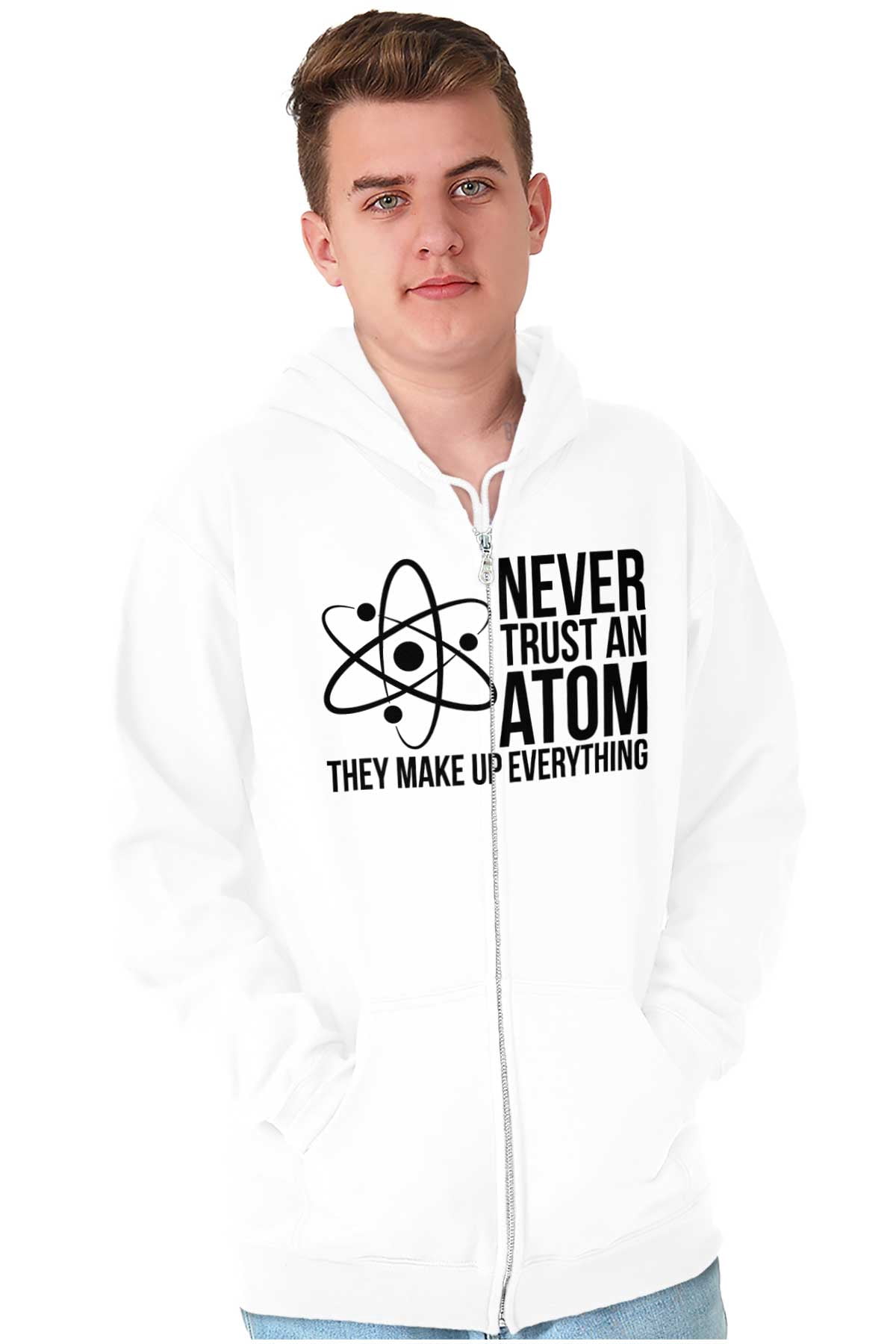 Never Trust An Atom Science Nerd Joke Zip Up Hoodie Men's Women's ...