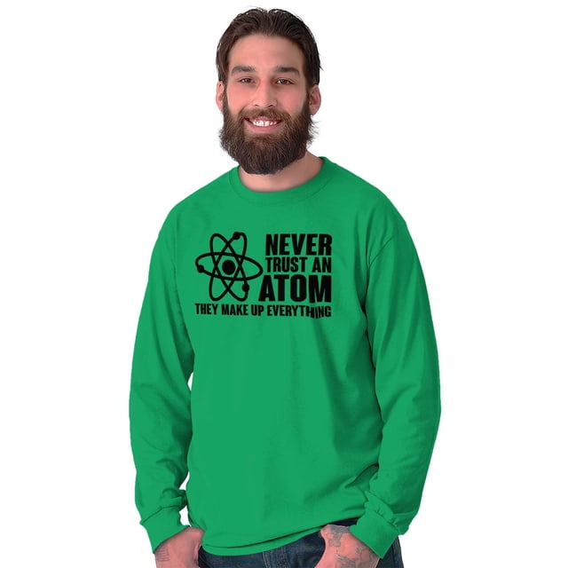 Never Trust an Atom Science Nerd Geek Long Sleeve TShirt Men Women ...