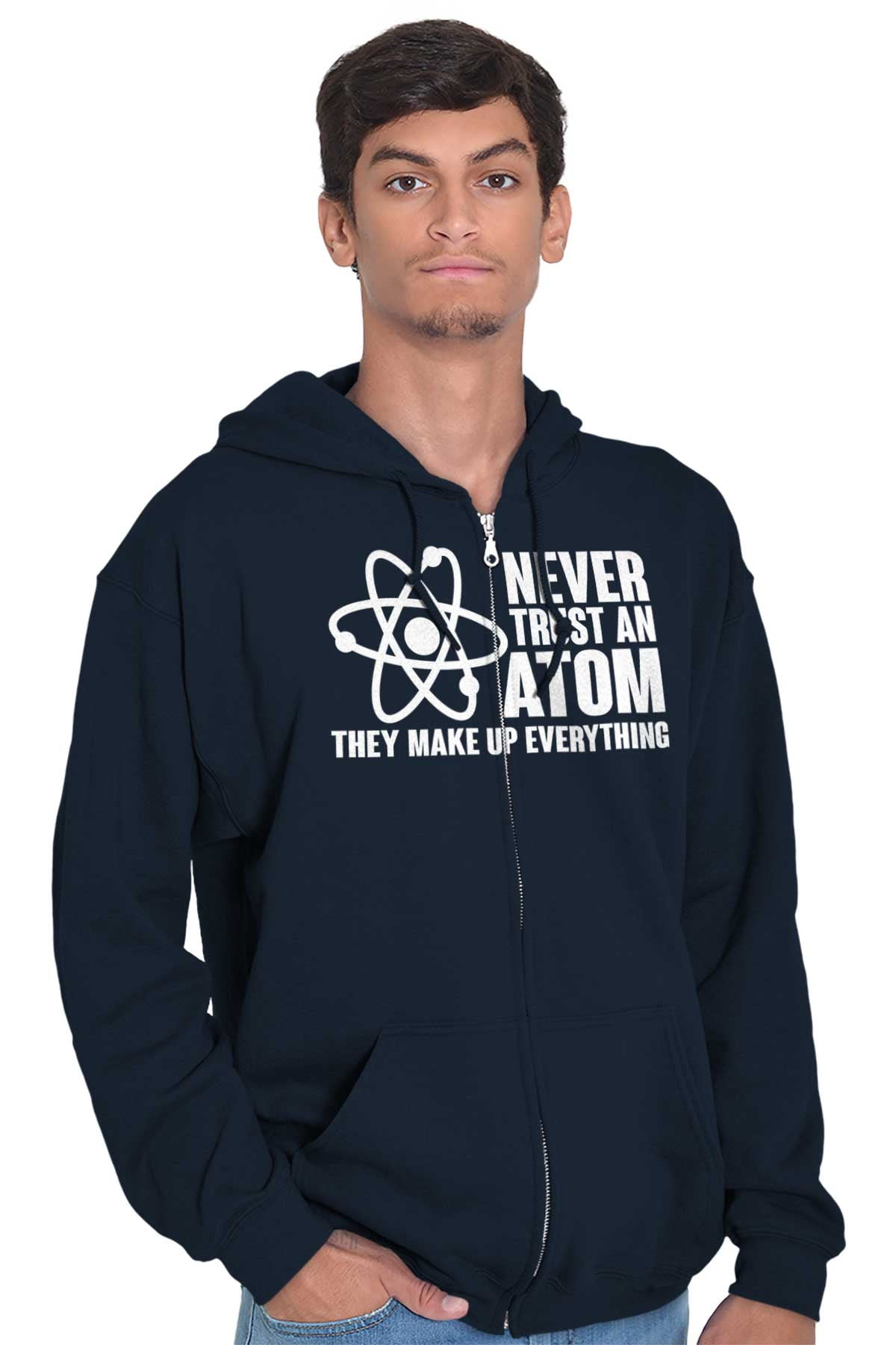 Never Trust an Atom Science Nerd Geek Unisex Plus Size Zip Hoodie ...