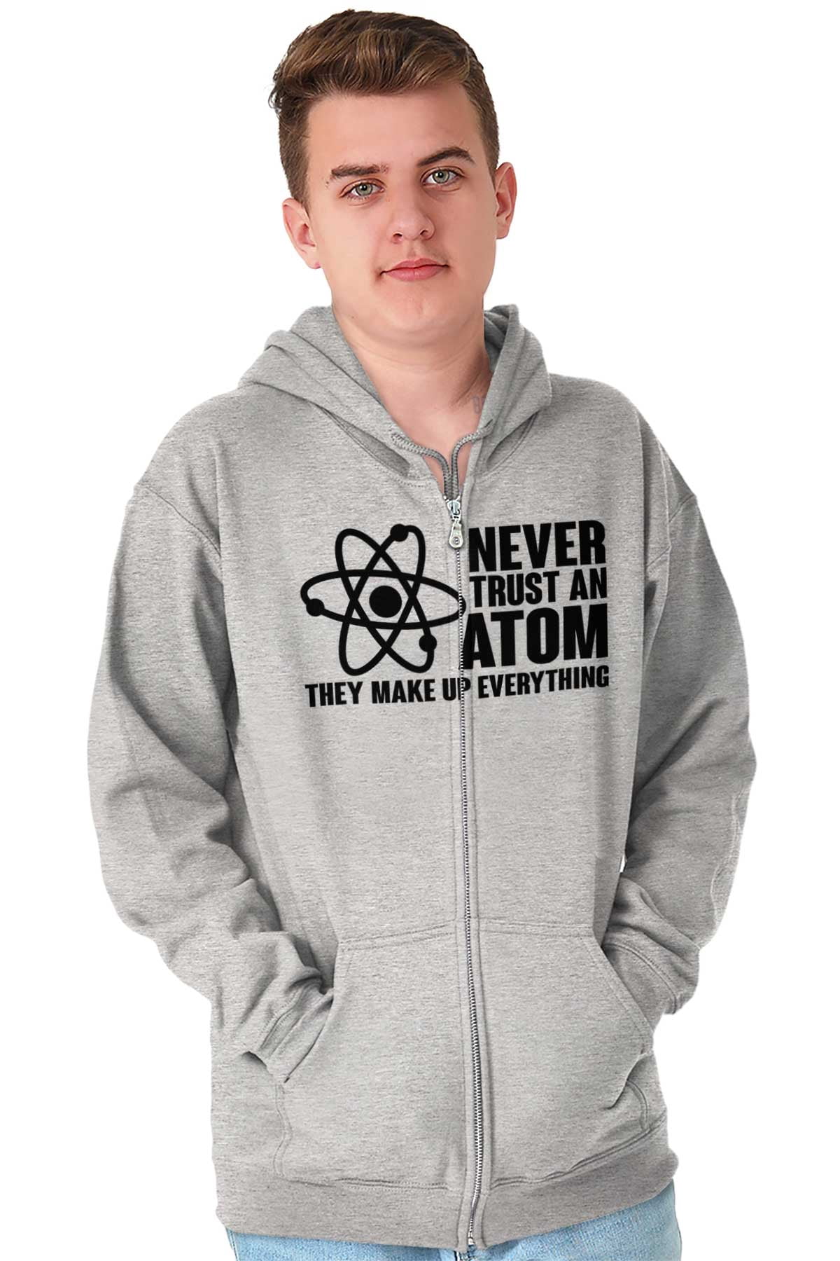 Never Trust an Atom Science Nerd Geek Unisex Plus Size Zip Hoodie ...