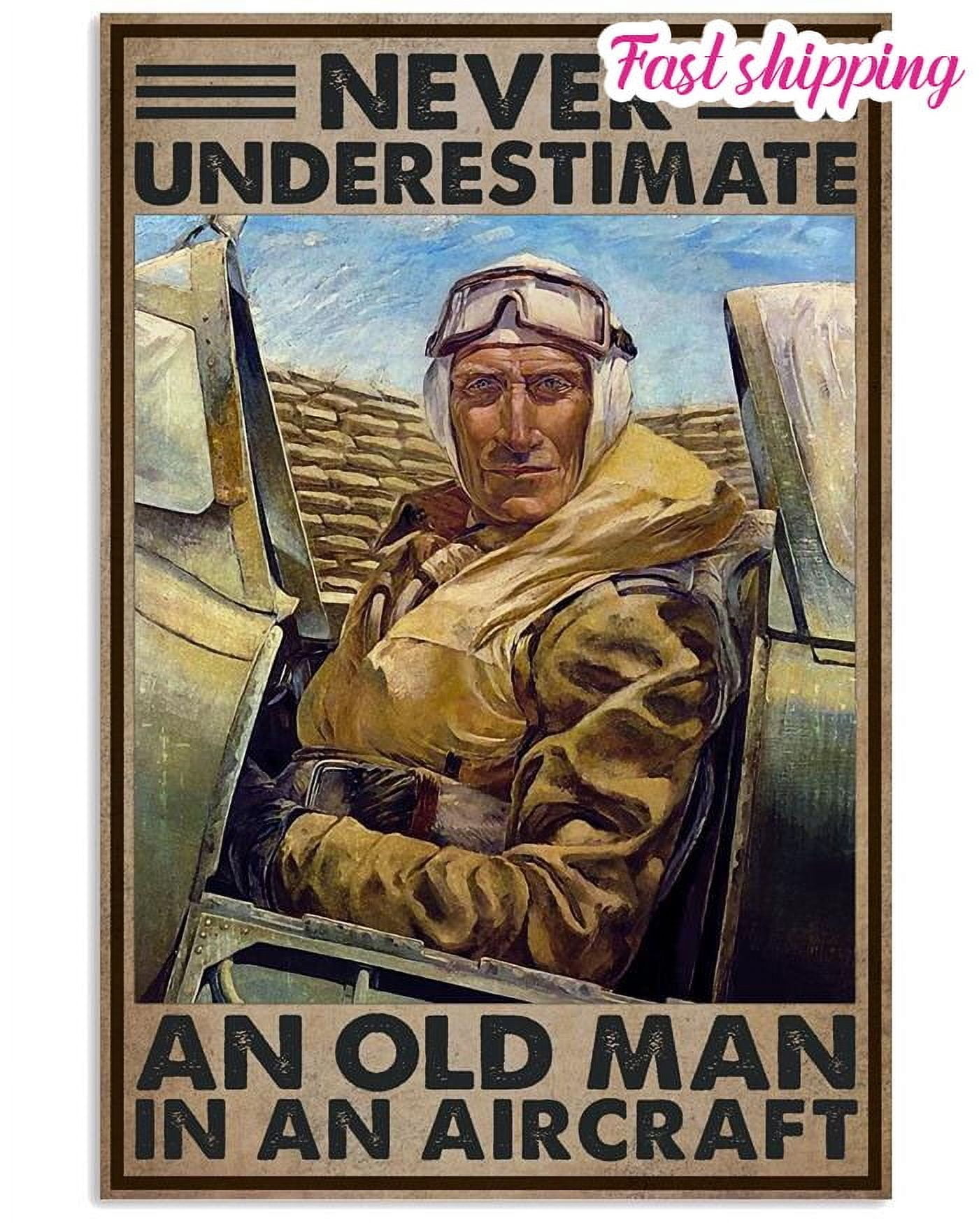 Never Underestimate An Old Man In An Aircraft With Frame Grumpy Old Man ...