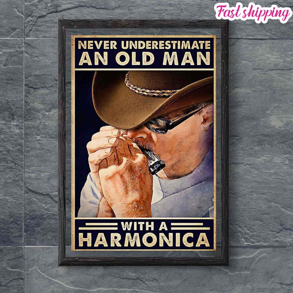 Never Underestimate An Old Man With A Harmonica poster Prints Poster ...