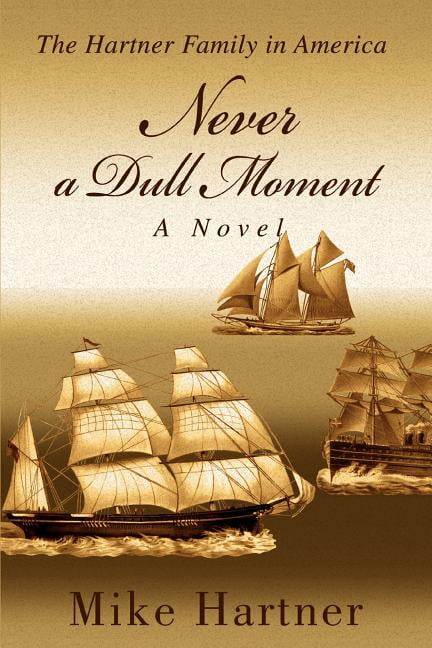 Never a Dull Moment: The Hartner Family in America (Paperback ...