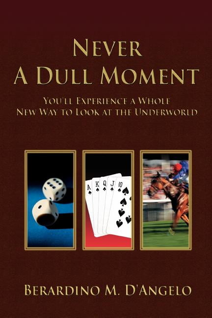 Never a Dull Moment : You'll Experience a Whole New Way to Look at the ...