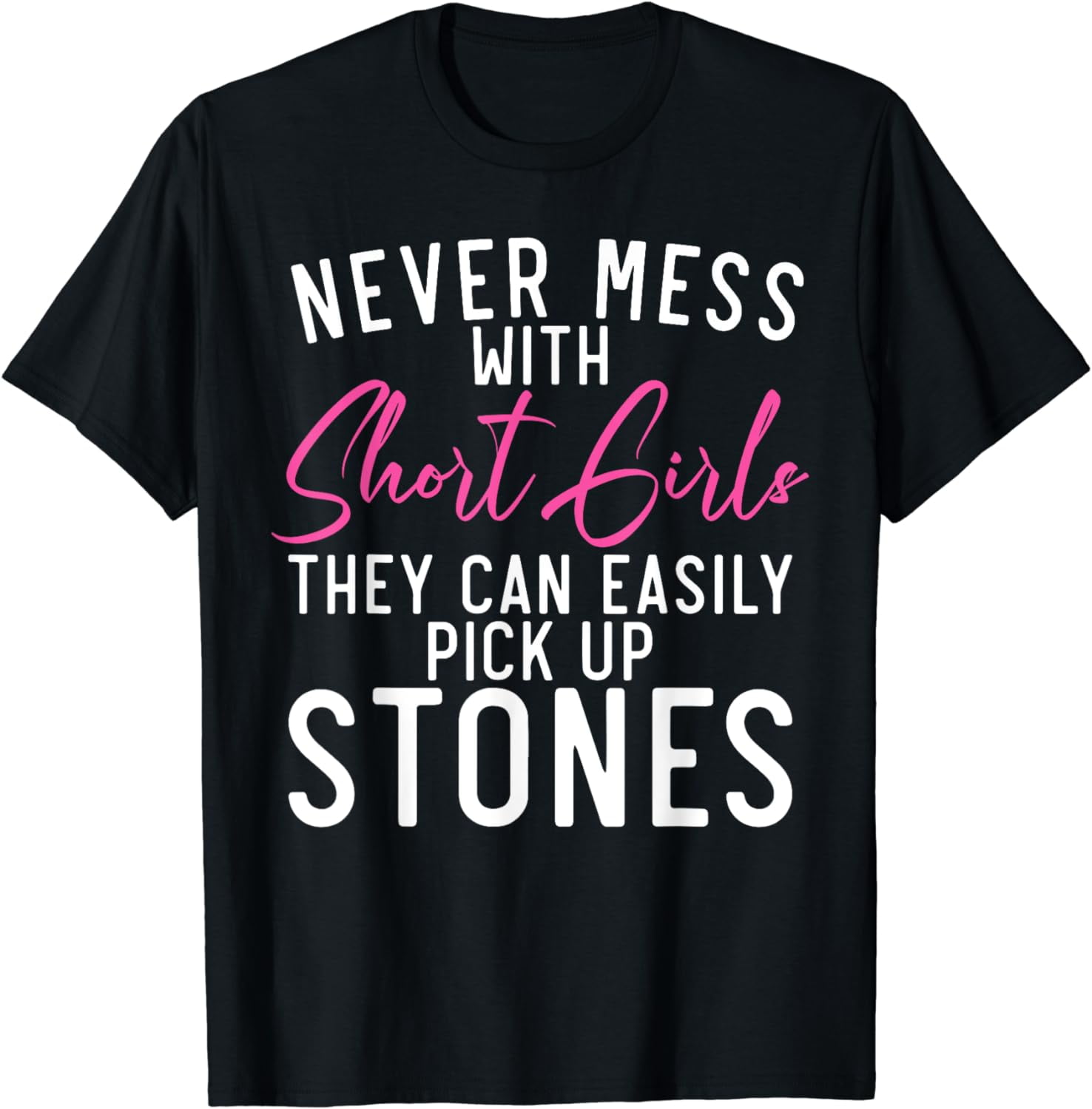 Never mess with Short Girls funny Short Girl T-Shirt - Walmart.com