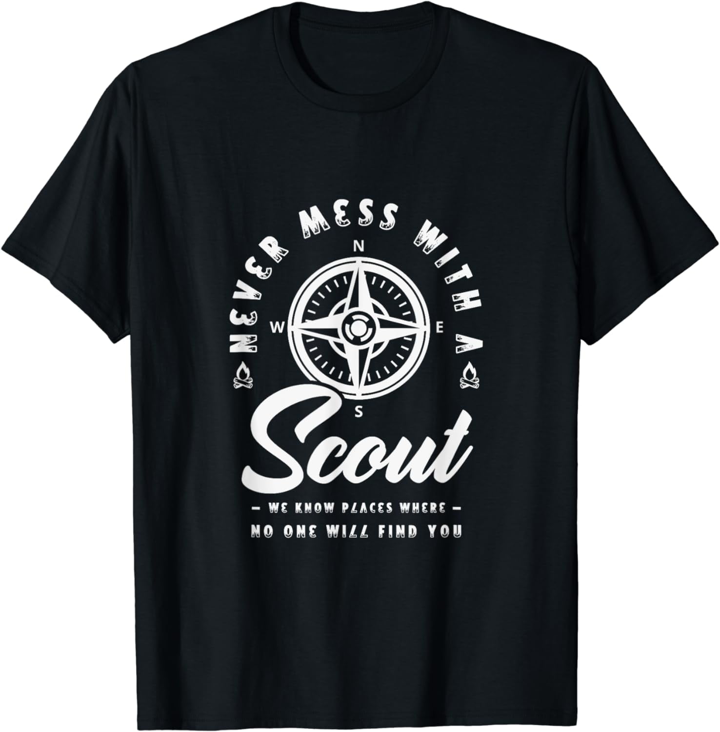 Never mess with a scout we know places where Scouts Scout T-Shirt ...